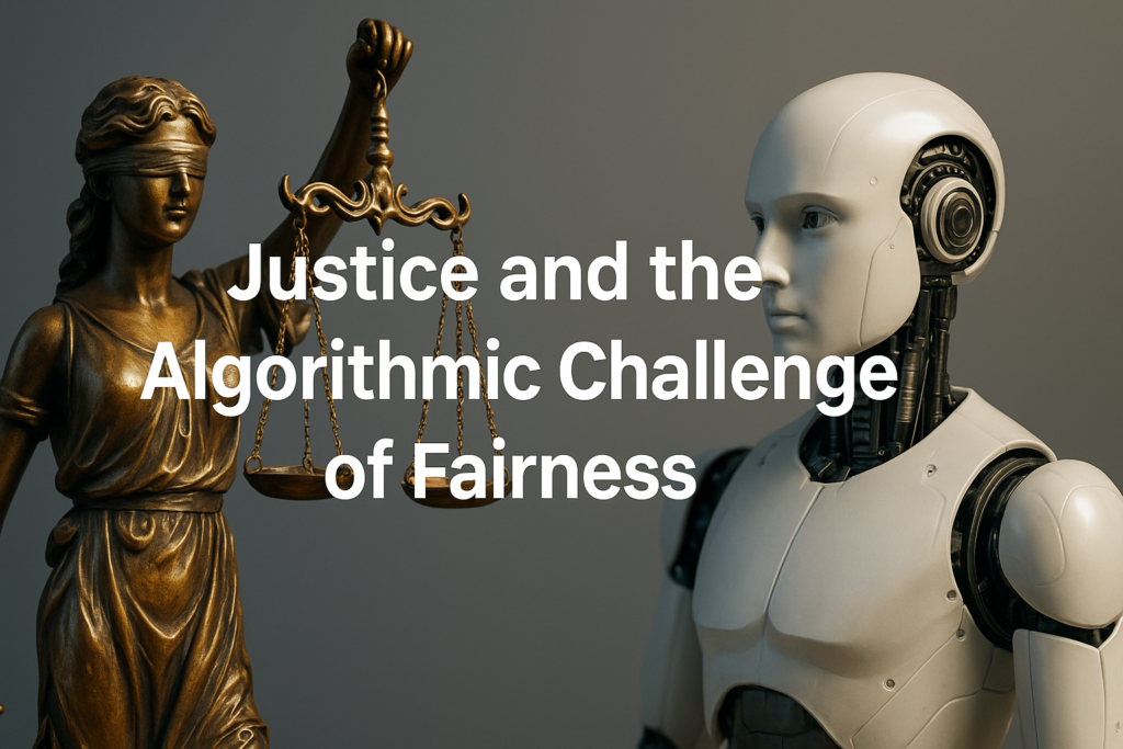 Justice and the Algorithmic Challenge of Fairness - Record Of Law